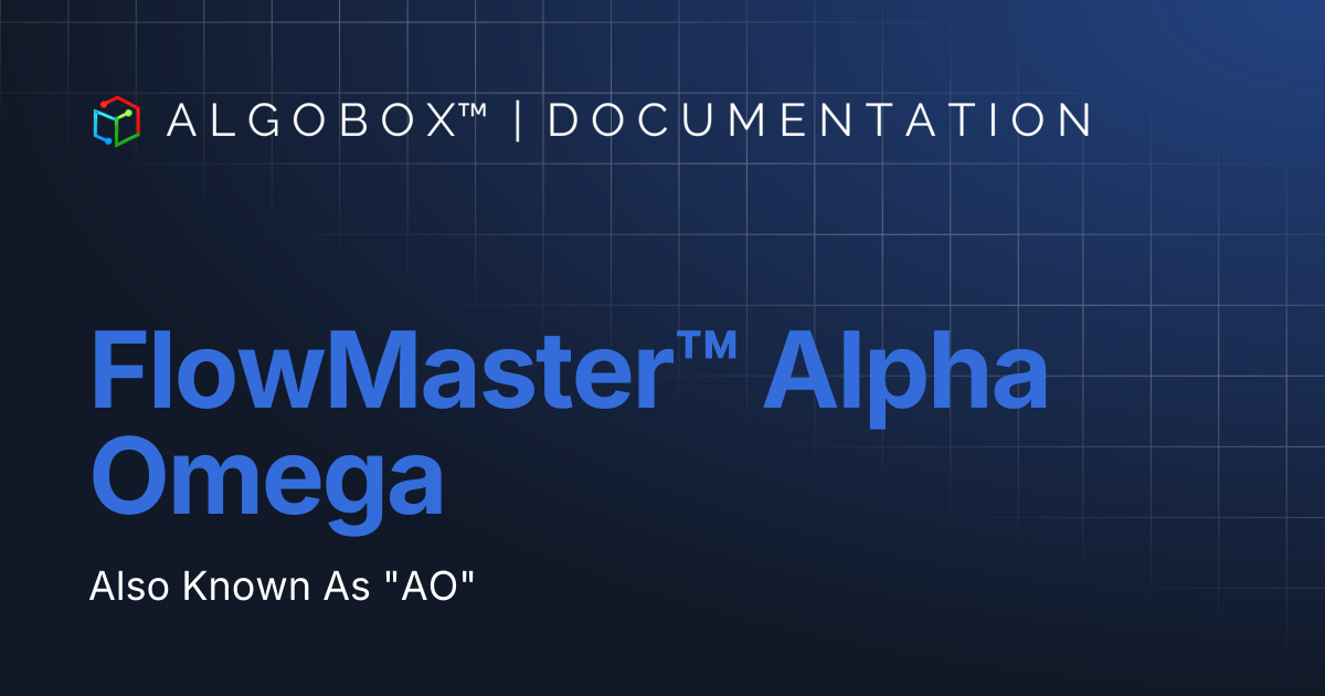FlowMaster™ Alpha Omega | AlgoBox™ Documentation