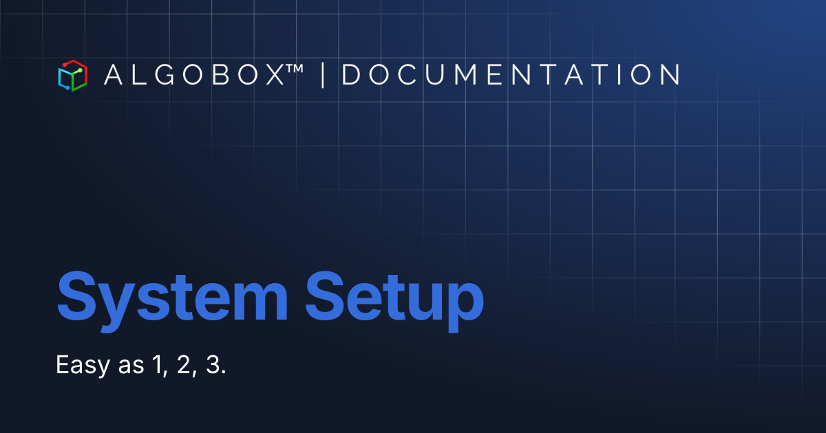 System Setup | AlgoBox™ Documentation