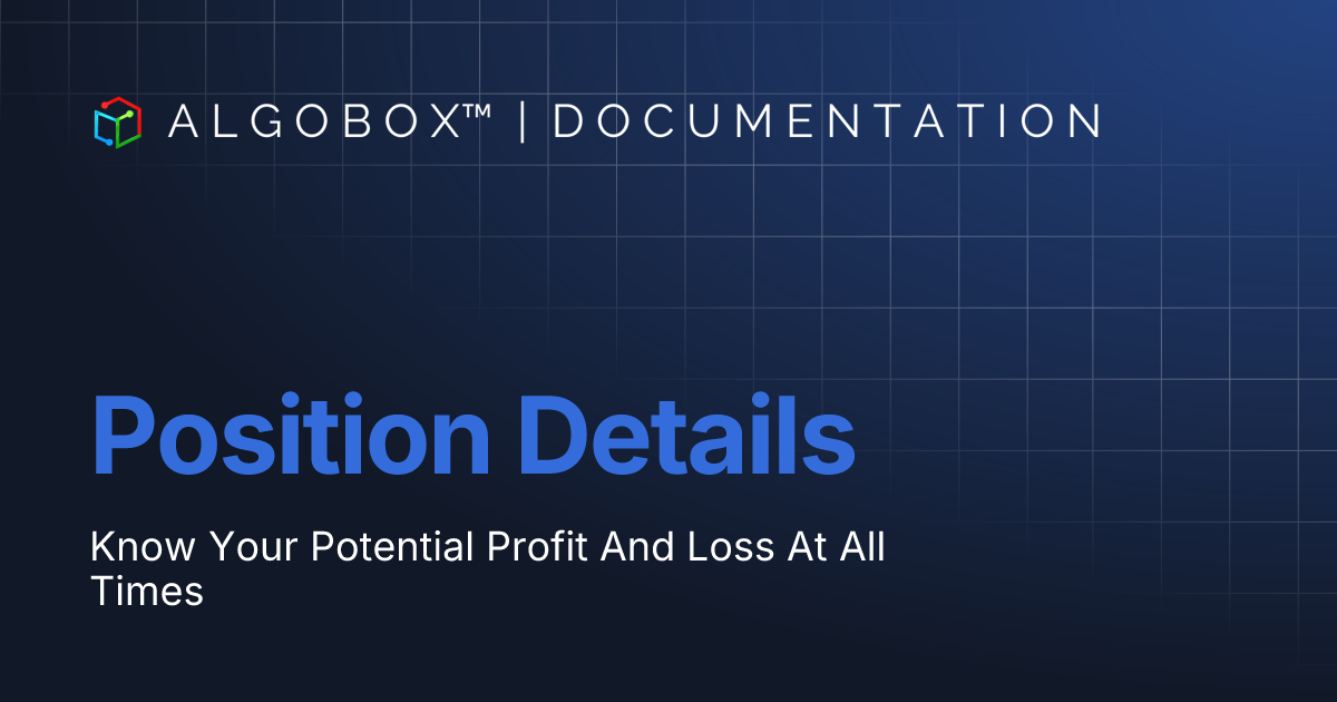 Position Details | AlgoBox™ Documentation
